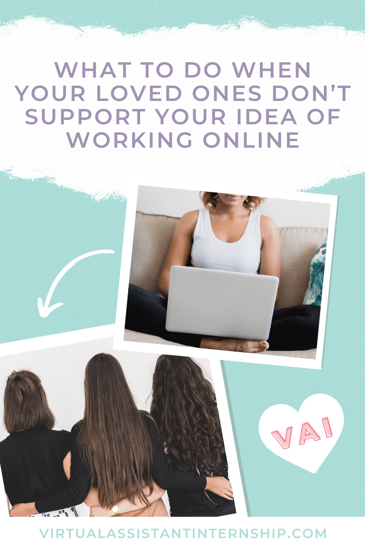 What to Do When Your Loved Ones Don’t Support Your Idea of Working ...
