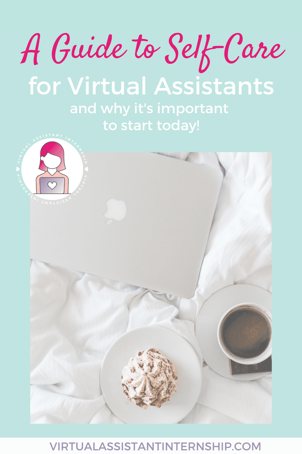 A Guide to Self Care for Virtual Assistants (And Why It's Important to ...