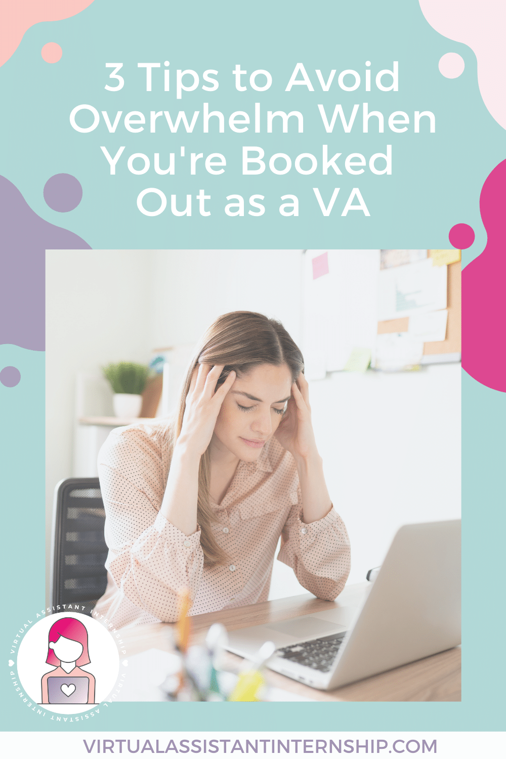 3 Tips to Avoid Overwhelm When You're Booked Out as a VA - Virtual Assistant Internship