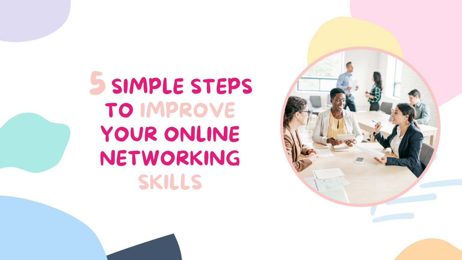 5 Simple Steps to Improve Your Online Networking Skills - Virtual ...